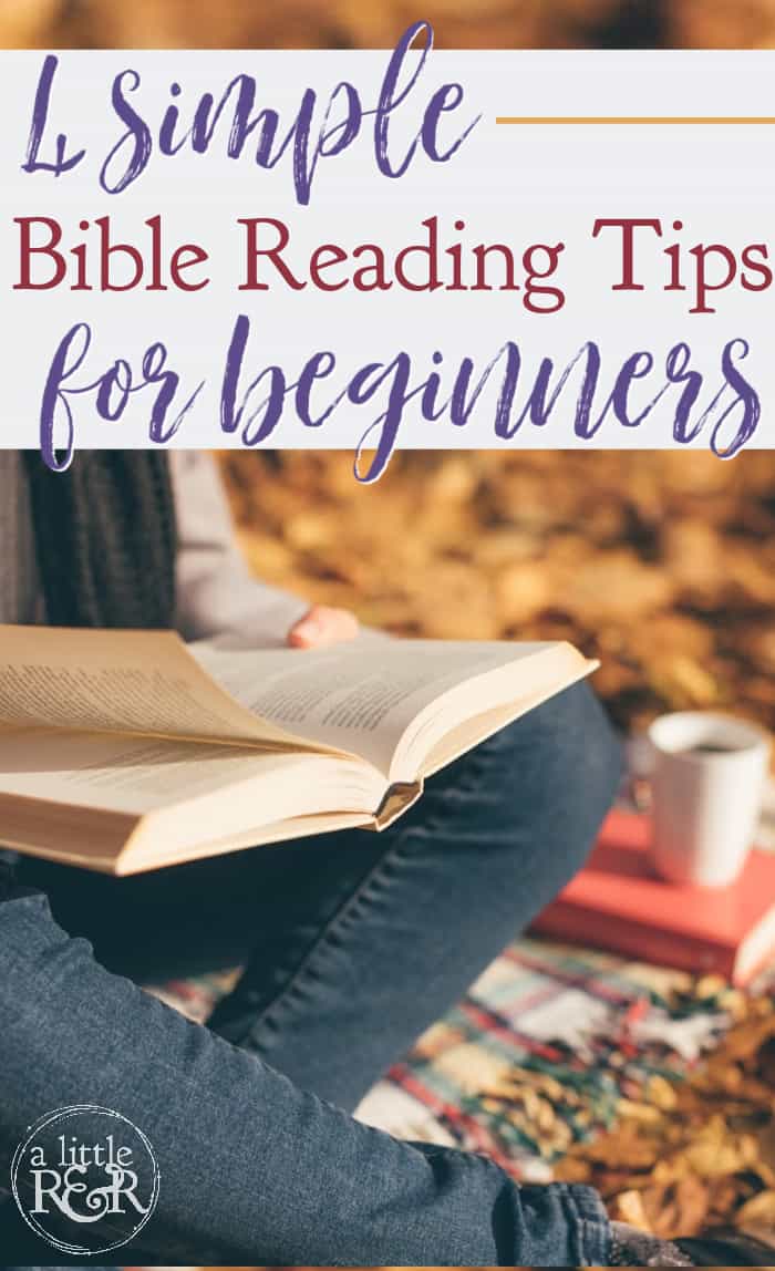 4 Simple Bible Reading Tips For Beginners - A Little R & R