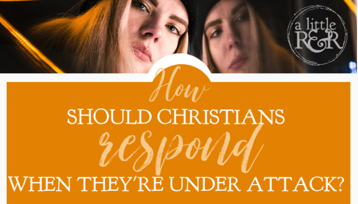 How Should Christians Respond When They're Under Attack? - A Little R & R