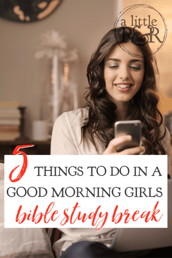 5 Things to Do in a Good Morning Girls Break - A Little R & R
