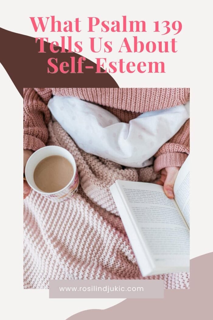 What Psalm 139 Tells Us About Self-Esteem - A Little R & R