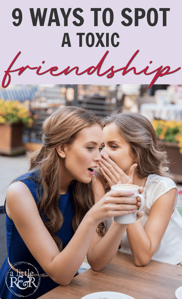 9 Ways to Spot a Toxic Friendship - A Little R & R