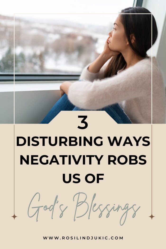3 Disturbing Ways Negativity Robs Us of God's Blessings - A Little R & R